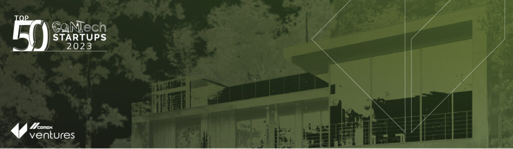 CEMEX VENTURES ANNOUNCES THE 50 MOST DISRUPTIVE CONTECH STARTUPS OF 2023 | Cemex Ventures